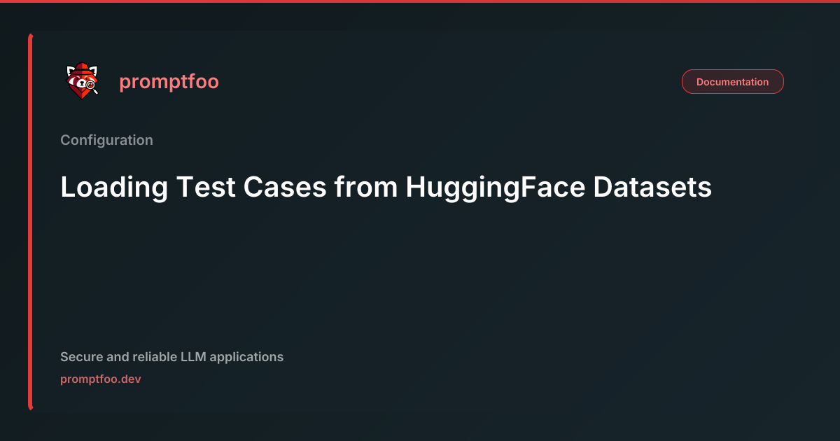 Loading Test Cases from HuggingFace Datasets | Promptfoo