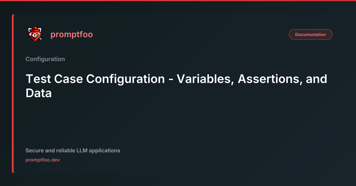 Test Case Configuration Variables Assertions And Data Promptfoo