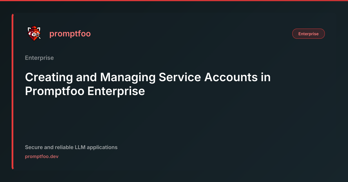 Creating And Managing Service Accounts In Promptfoo Enterprise Promptfoo