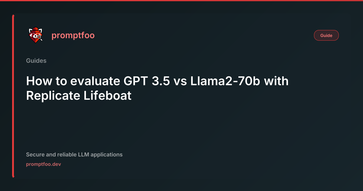 How to evaluate GPT 3.5 vs Llama2-70b with Replicate Lifeboat | Promptfoo