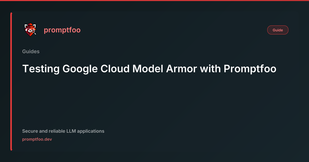 Testing Google Cloud Model Armor with Promptfoo | Promptfoo