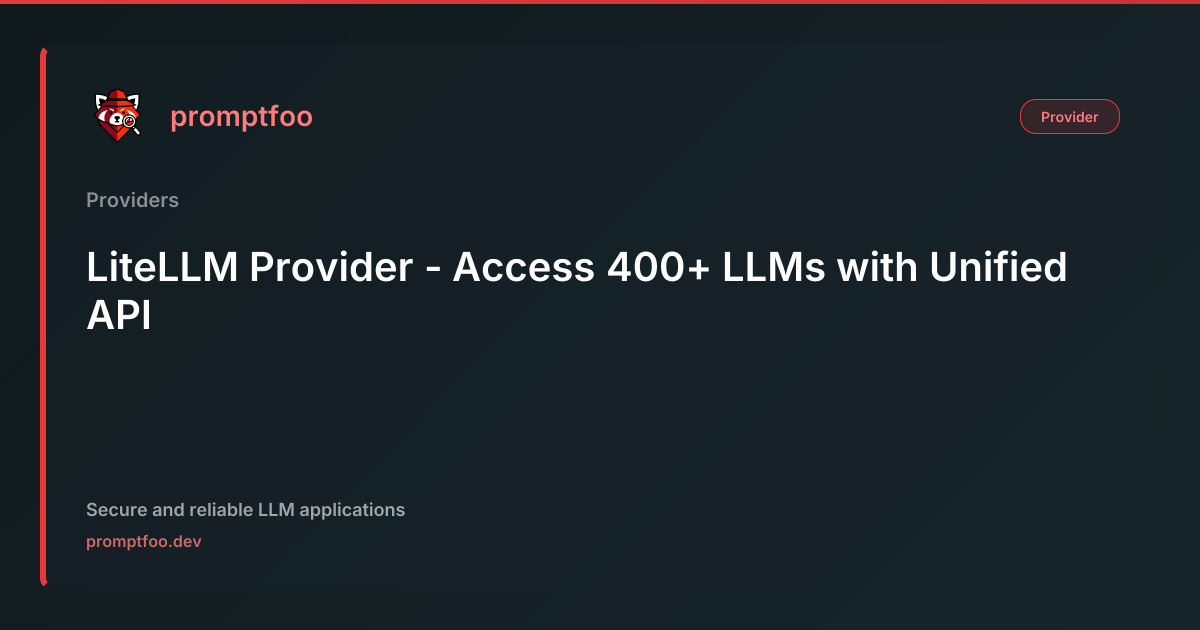 LiteLLM Provider - Access 400+ LLMs with Unified API | Promptfoo