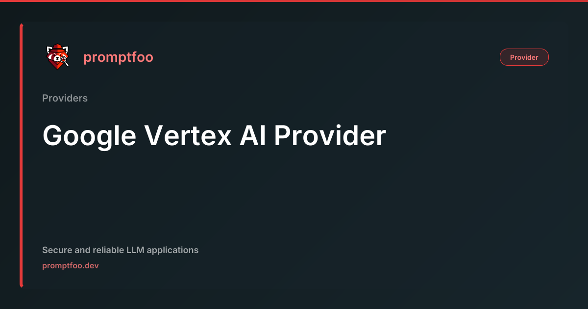 Google Vertex AI Provider | Promptfoo