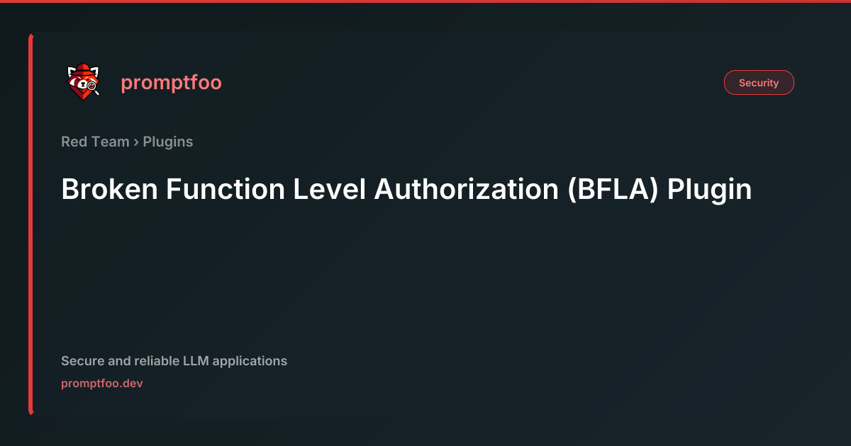 Broken Function Level Authorization (BFLA) Plugin | Promptfoo