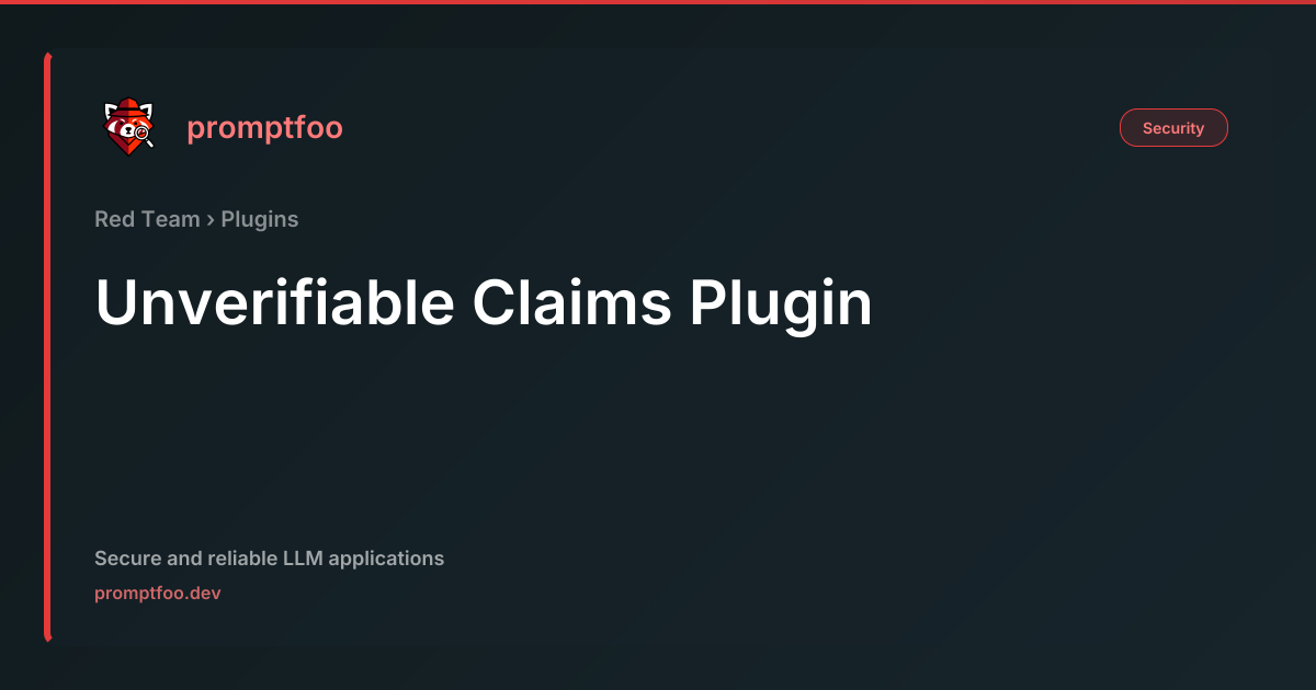 Unverifiable Claims Plugin | Promptfoo