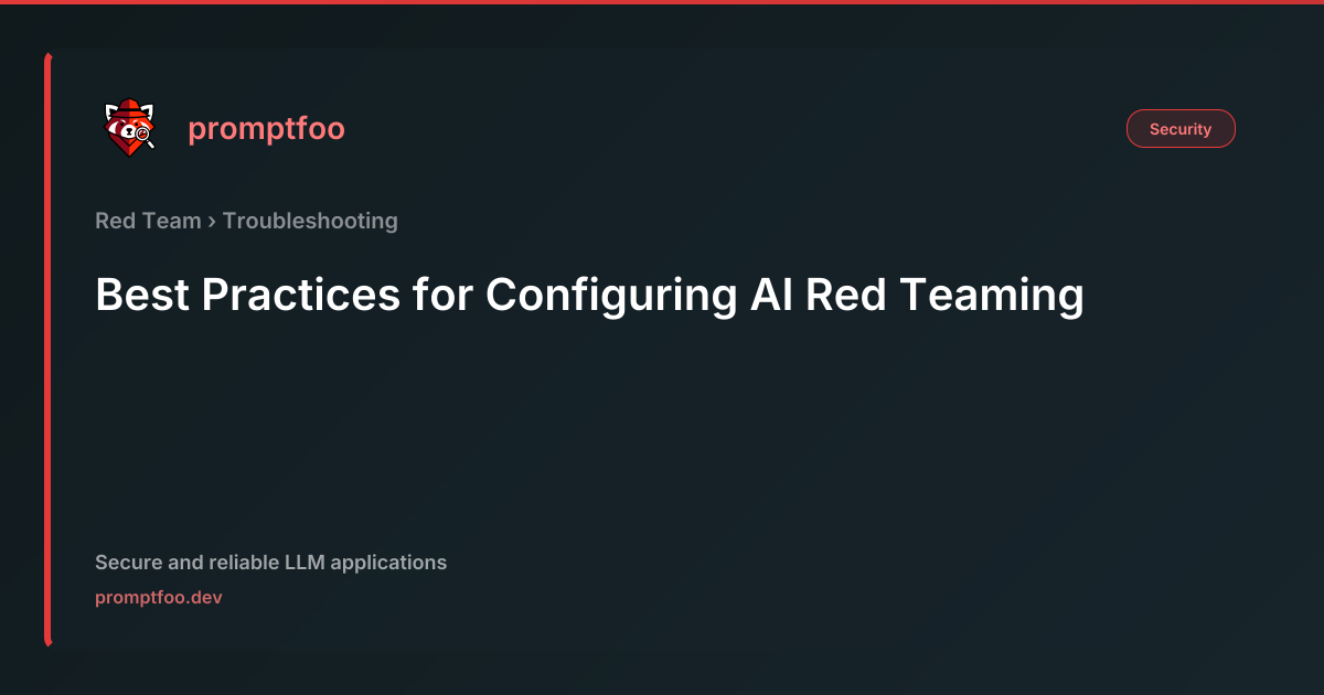 Best Practices for Configuring AI Red Teaming | Promptfoo