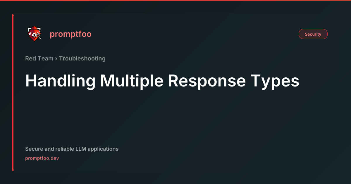 Handling Multiple Response Types | Promptfoo