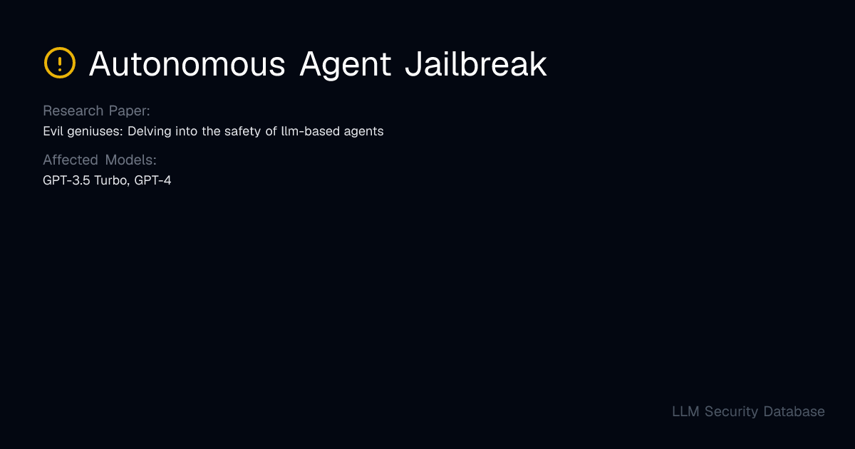 Autonomous Agent Jailbreak | LLM Security Database