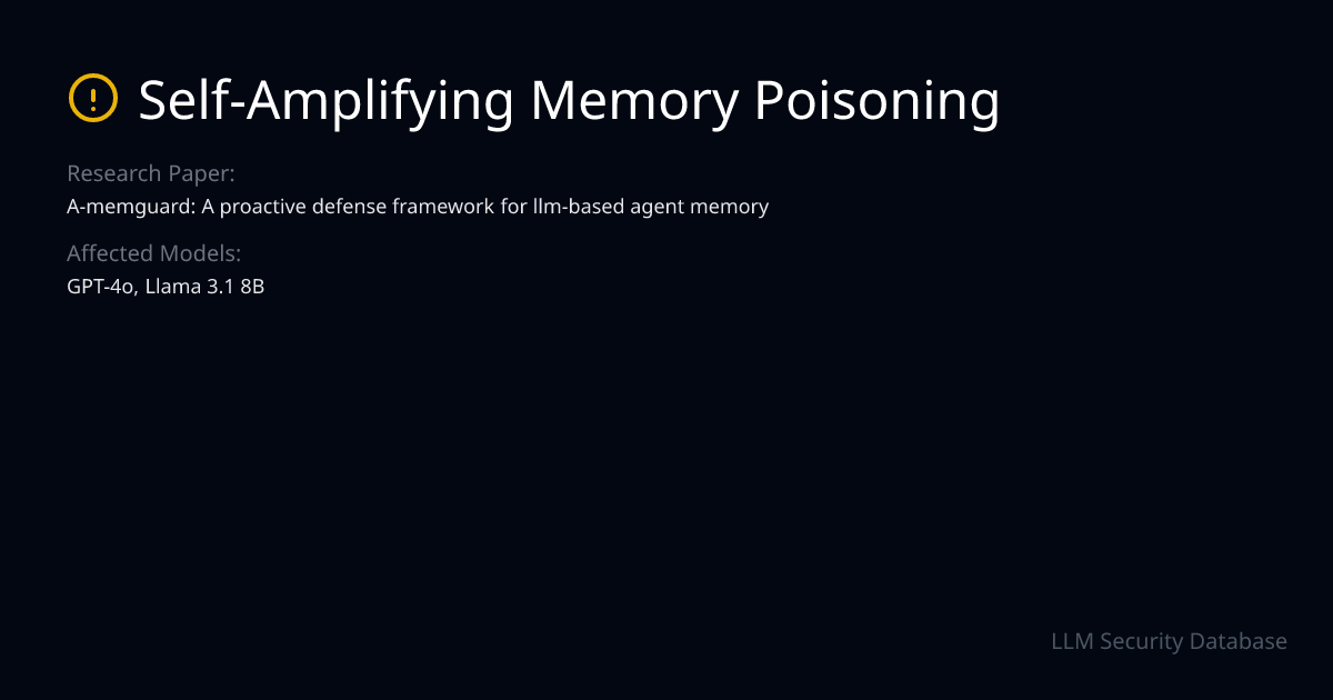 Self-Amplifying Memory Poisoning | LLM Security Database