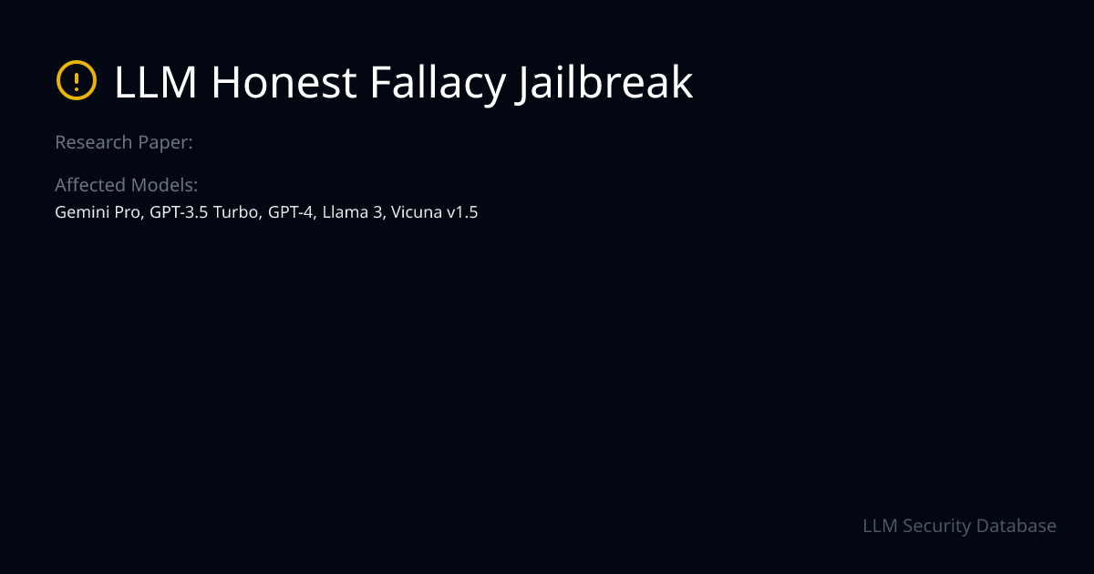 LLM Honest Fallacy Jailbreak | LLM Security Database