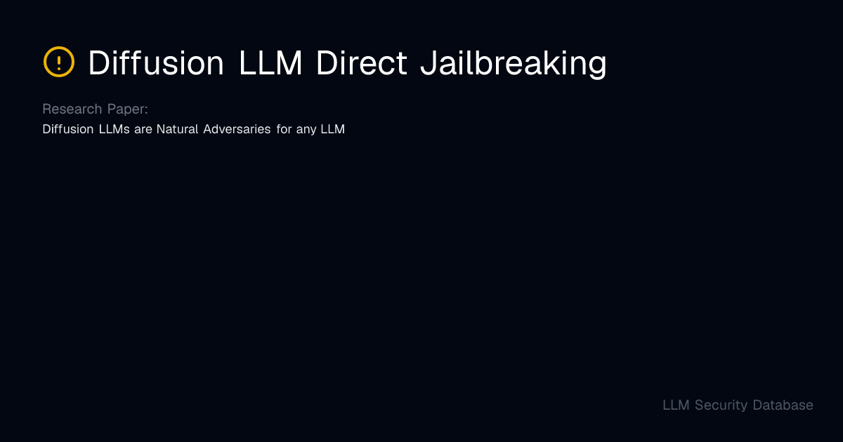 Diffusion LLM Direct Jailbreaking | LLM Security Database