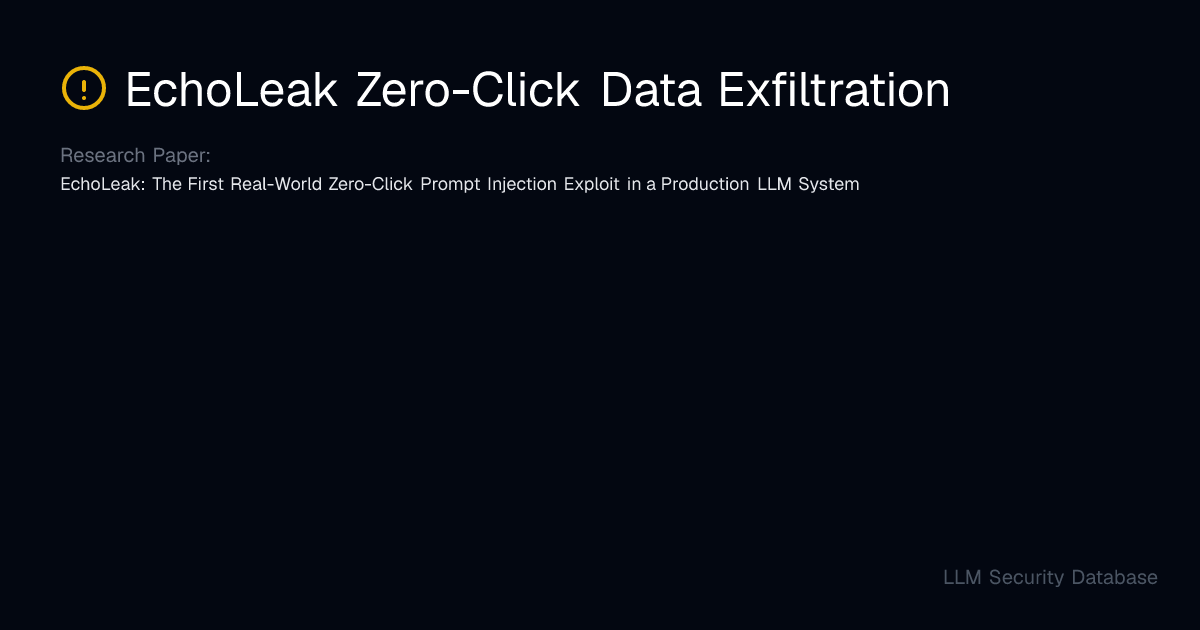 EchoLeak Zero-Click Data Exfiltration | LLM Security Database