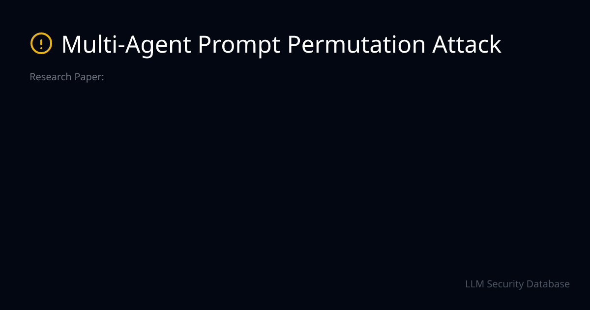 Multi-Agent Prompt Permutation Attack | LLM Security Database